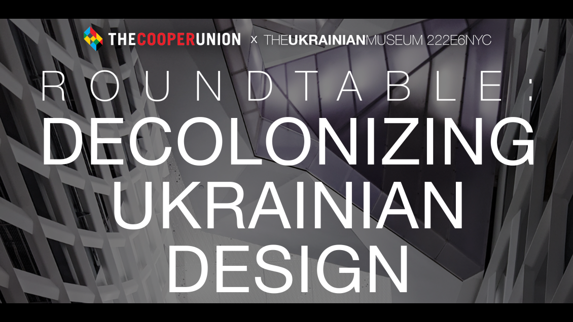 Roundtable: Decolonizing Ukrainian Design | cooperedu